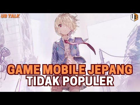 KENAPA GAME MOBILE JEPANG TIDAK SEPOPULER GAME MOBILE DARI TIONGKOK? | UB TALK