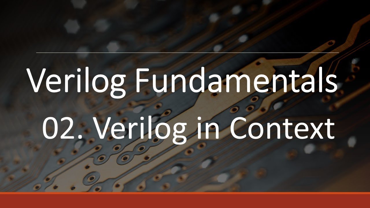 Verilog in Context - Verilog Fundamentals