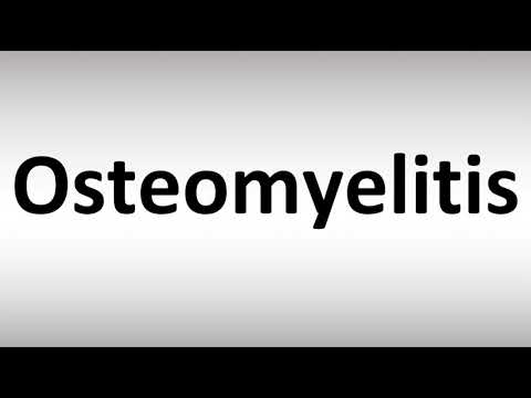 How to Pronounce Osteomyelitis