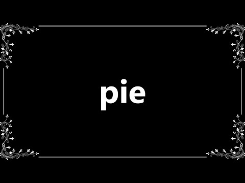 Pie - Meaning and How To Pronounce