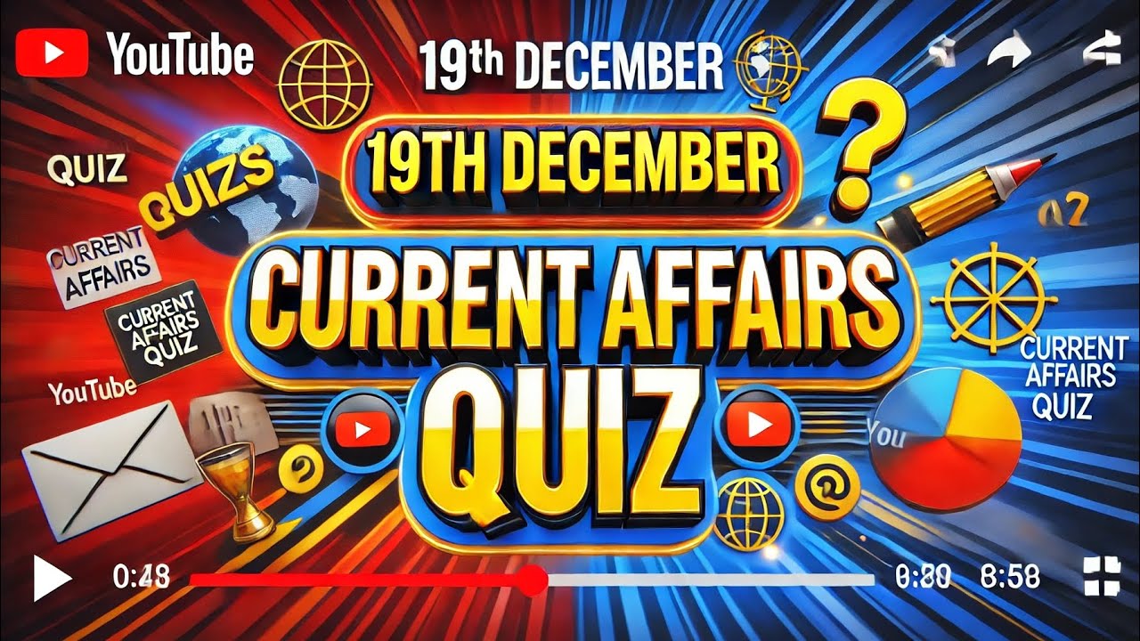 19th December Current Affairs Quiz | Boost Your Exam Preparation!