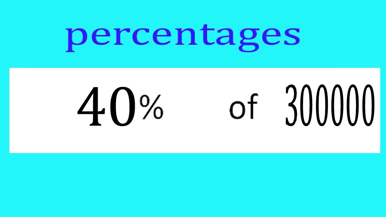 Percentages     40      Percentage(%)    of    300000