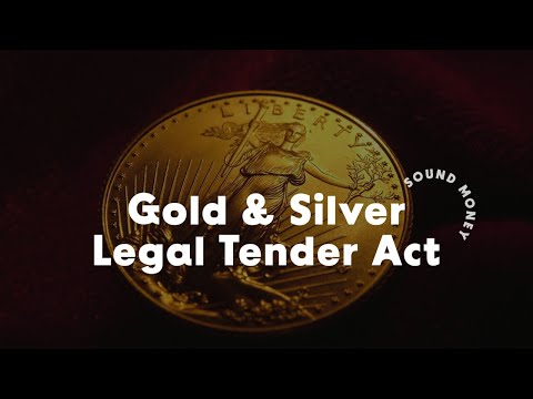 Legal Tender Act: Gold and Silver are Money