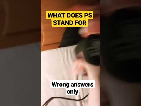 WHAT DOES PS STAND FOR ........ wrong answers only