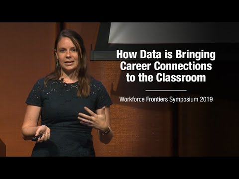 How Data is Bringing Career Connections to the Classroom - Workforce Frontiers Symposium 2019