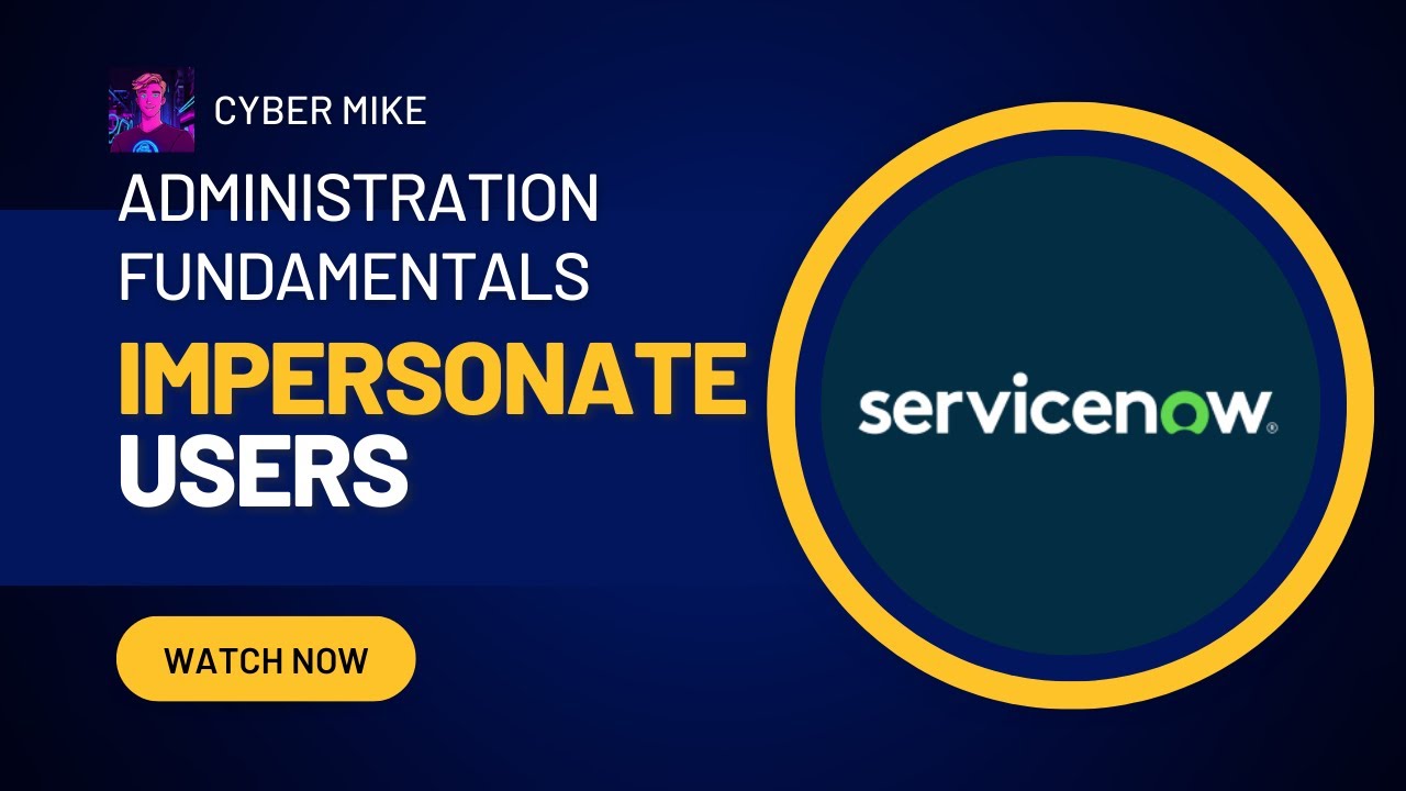 Impersonate Users | ServiceNow System Administration Fundamentals