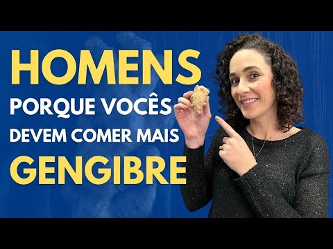 Conheça TODOS OS BENEFÍCIOS que o GENGIBRE tem para os HOMENS