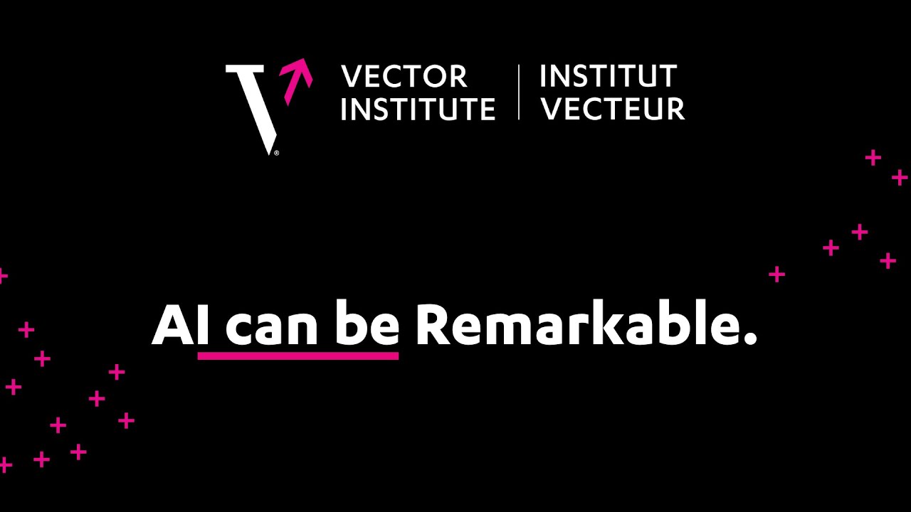 The Vector Institute - AI can be Remarkable