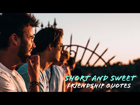 Short and Sweet Friendship Quotes