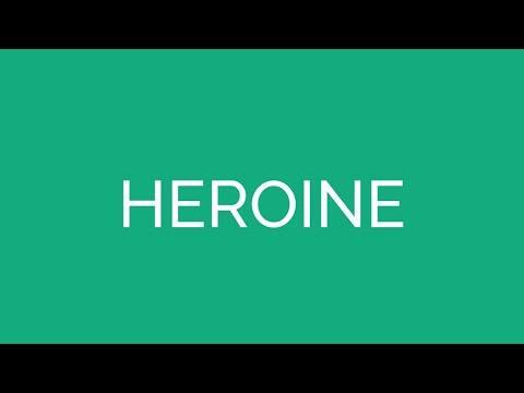 How To Pronounce Heroine
