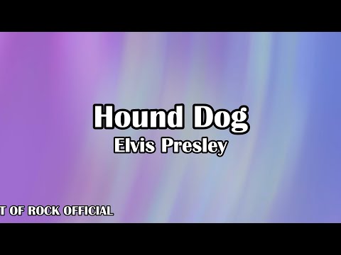 Elvis Presley - Hound Dog (Lyrics)