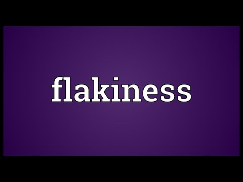 Flakiness Meaning