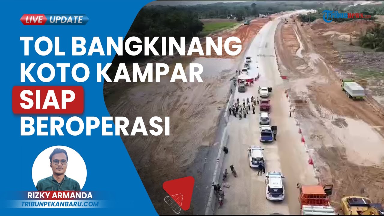 Jalan Tol Pekanbaru-Koto Kampar Siap Dibuka untuk Memperlancar Arus Lalu Lintas saat Libur ...