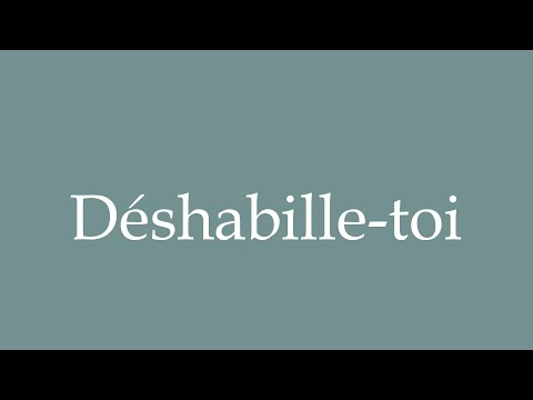 How to Pronounce ''Déshabille-toi'' (Take off your clothes) Correctly in French