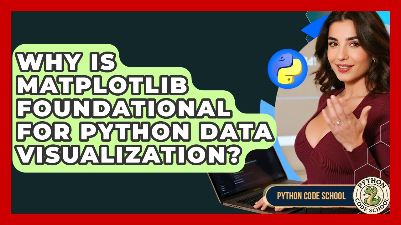 Why Is Matplotlib Foundational For Python Data Visualization? - Python Code School