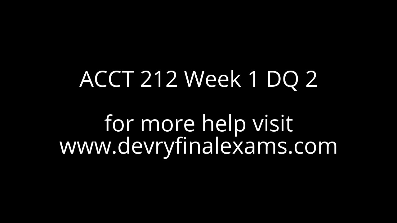 ACCT 212 Week 1 DQ 2 - DevryFinalExams.com