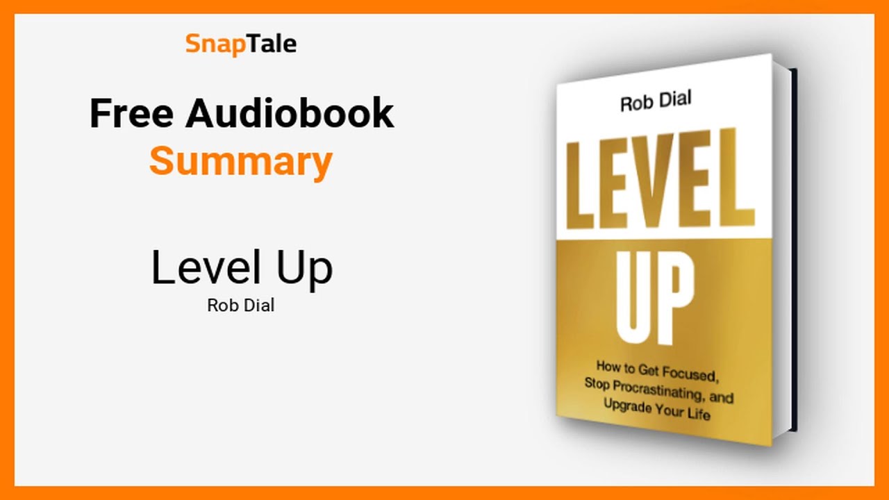 Level Up by Rob Dial: 13 Minute Summary