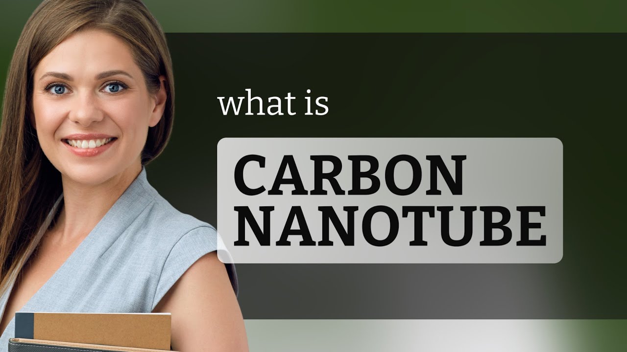 Understanding Carbon Nanotubes: A Guide to Advanced Materials