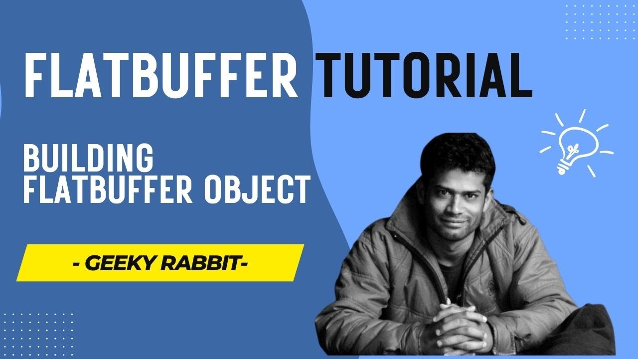 Flatbuffers Series | 03 - Creating & Reading FlatBuffer Object in Python