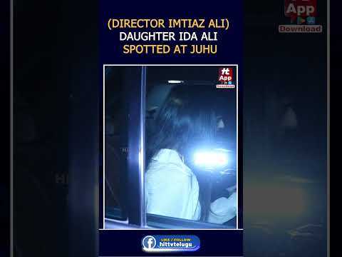 DIRECTOR IMTIAZ ALI की बेटी IDA ALI JUHU में SPOT हुईं | Hit TV National