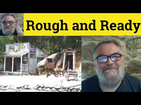🔵Rough and Ready Meaning - Rough and Ready Examples - Rough and Ready Defined Idioms Rough and Ready