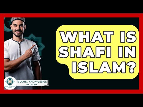 What Is Shafi In Islam? - Islamic Knowledge Network