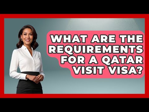 What Are The Requirements For A Qatar Visit Visa? - Understanding Southwest Asia