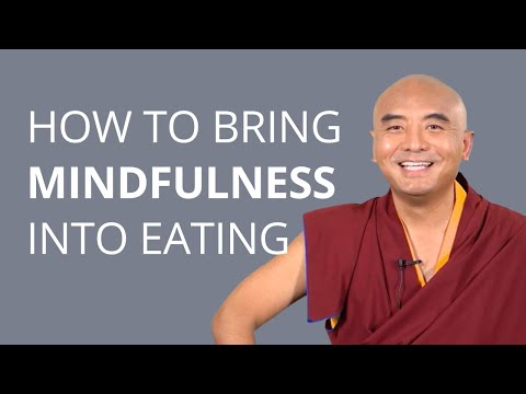 How to Bring Mindfulness into Eating with Yongey Mingyur Rinpoche