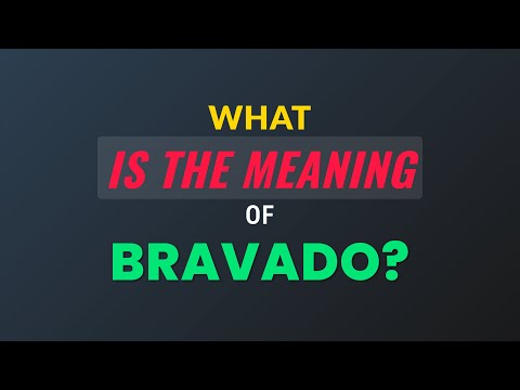What is the meaning of Bravado?
