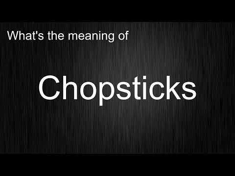 What's the meaning of "Chopsticks", How to pronounce Chopsticks?