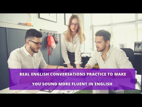 Real English Conversations Practice to Make You Sound More Fluent in English