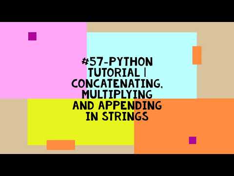 #57-PYTHON TUTORIAL | CONCATENATING, MULTIPLYING AND APPENDING IN STRINGS