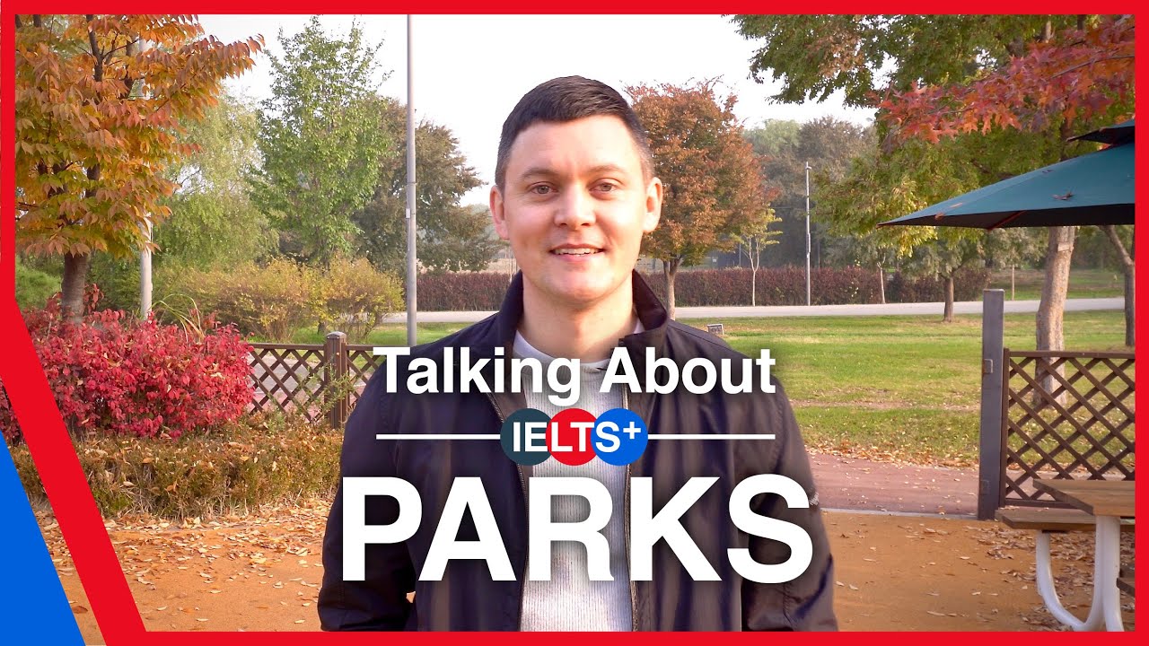 IELTS Speaking Model Answers - Topic: Parks