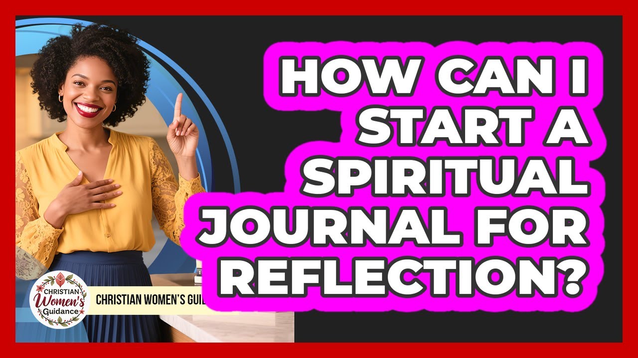 How Can I Start a Spiritual Journal for Reflection?