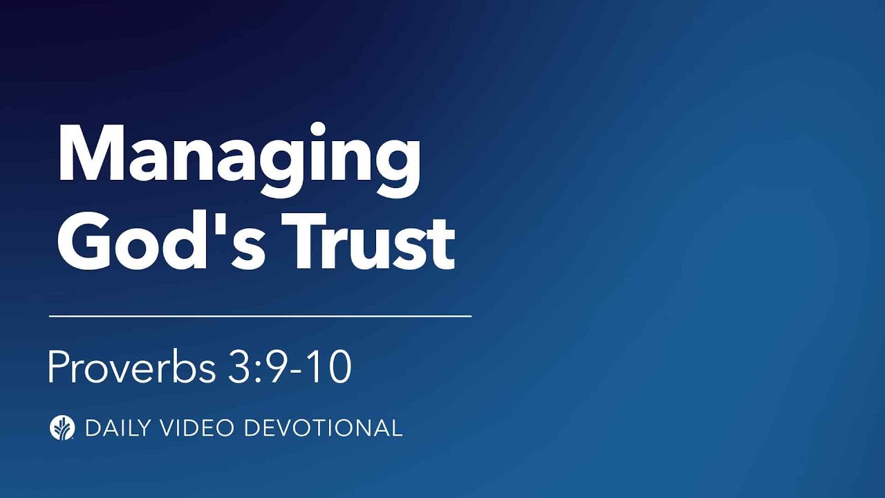 Managing God’s Trust | Proverbs 3:9-10 | Our Daily Bread Video Devotional