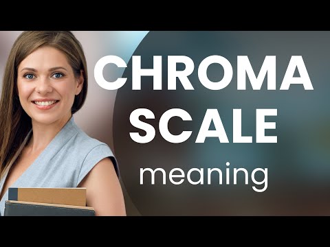 Understanding "Chroma Scale" in English
