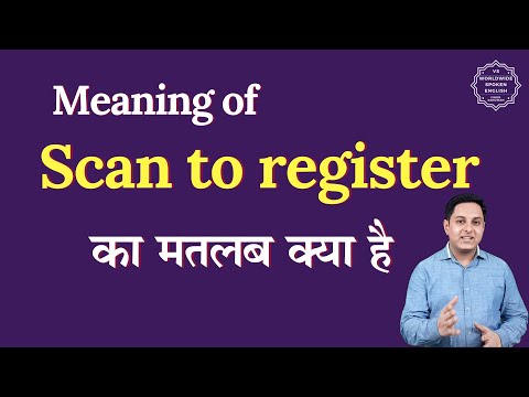स्कैन टू रजिस्टर का मतलब | स्कैन टू रजिस्टर का क्या मतलब है | स्कैन टू रजिस्टर का मतलब