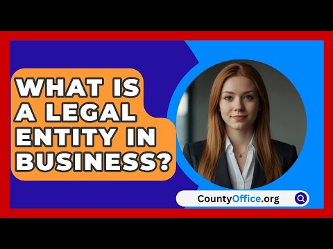 What Is A Legal Entity In Business? - CountyOffice.org