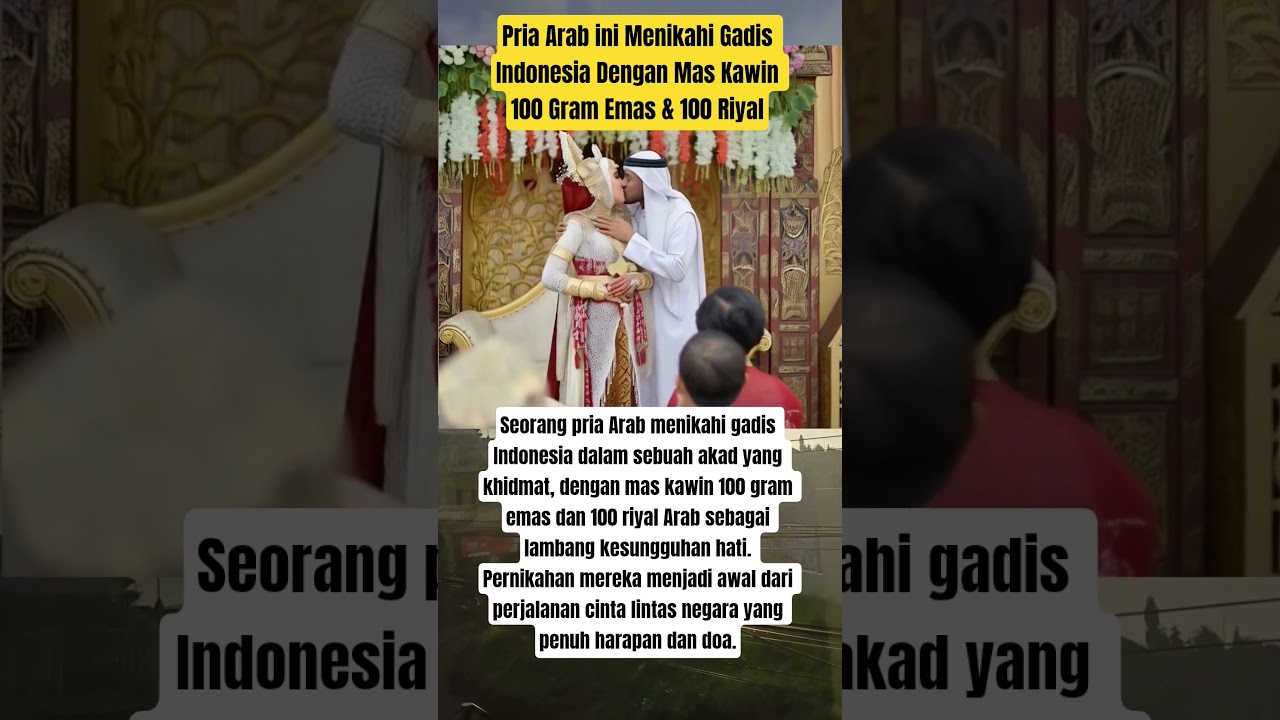 Pria Arab ini Menikahi Gadis Indonesia Dengan Mas Kawin 100 Gram Emas & 100 Riyal #viralvideo #fyp