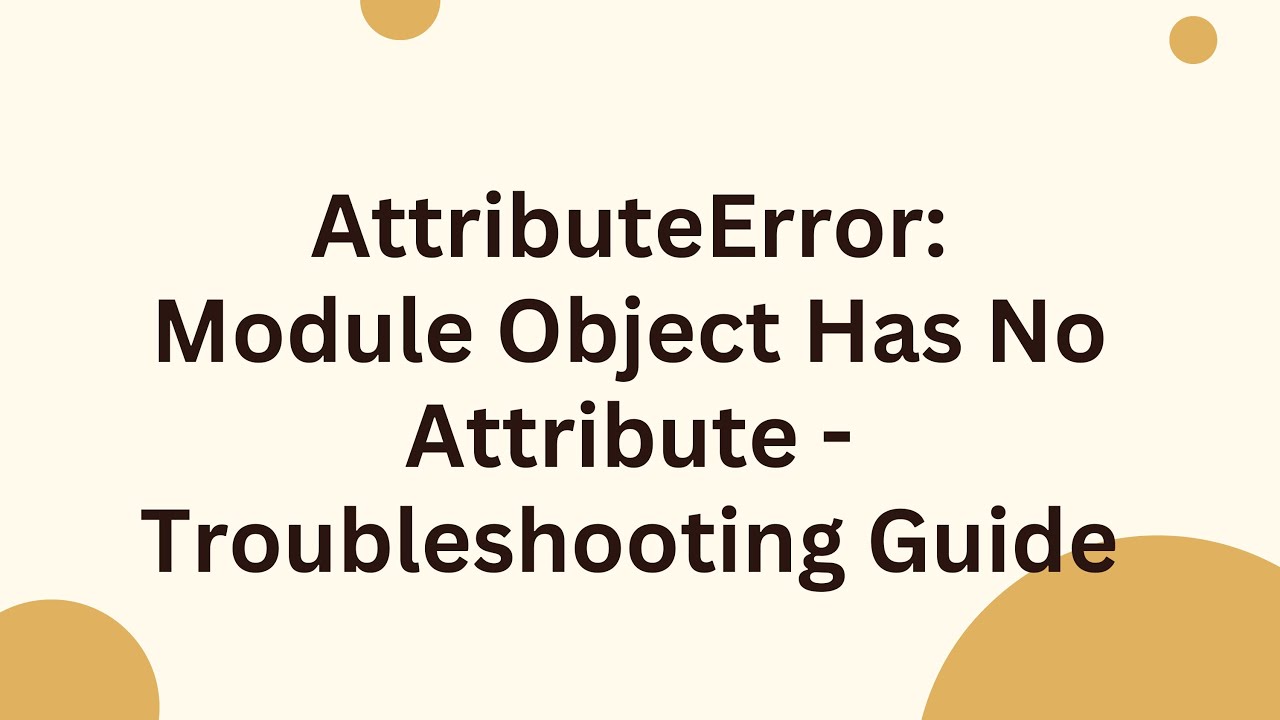 AttributeError: Module Object Has No Attribute - Troubleshooting Guide