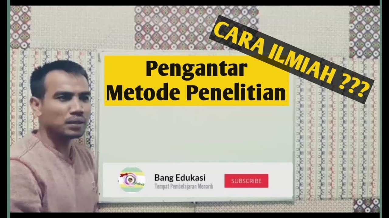 Pengantar Metode Penelitian Pendidikan #1 Cara Ilmiah