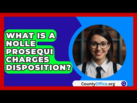 What Is A Nolle Prosequi Charges Disposition? - CountyOffice.org