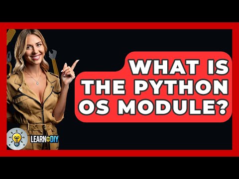 What Is The Python Os Module? - LearnToDIY360.com
