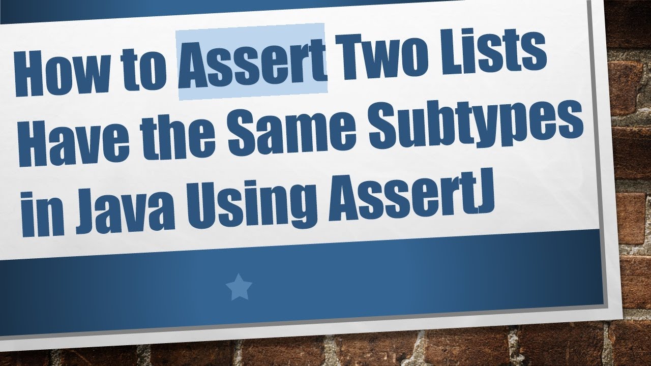 How to Assert Two Lists Have the Same Subtypes in Java Using AssertJ