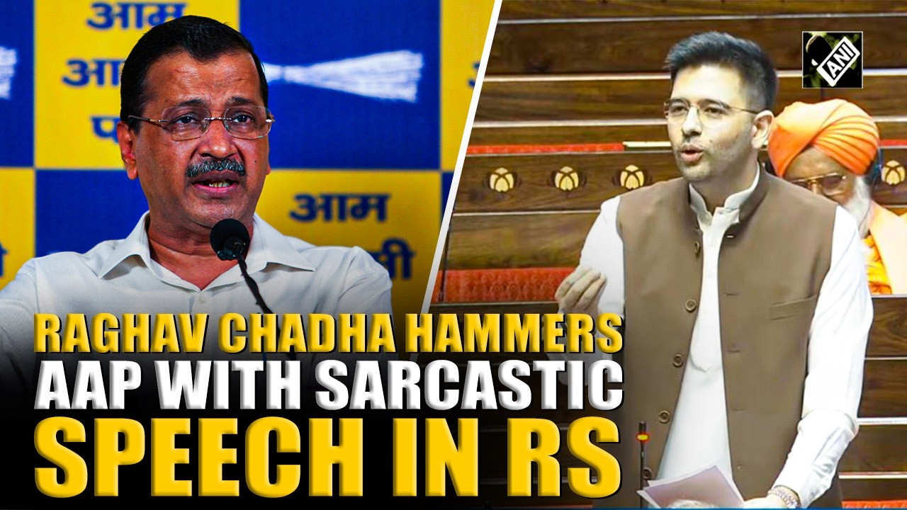 MUST WATCH: Raghav Chadha hammers AAP with sarcastic speech in Rajya Sabha