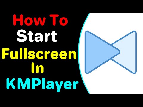 How To Start Kmplayer In Fullscreen [ On Startup ]