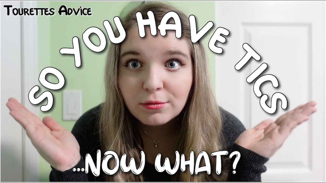 so you have tics...now what? | tourettes advice, tips + tricks
