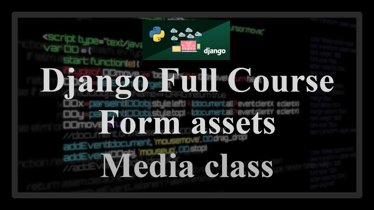 Django Full Course - 18 - Django Form Assets. Media class (css and js for forms)