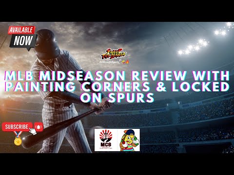 MLB Midseason Review with Painting Corners & Locked On Spurs