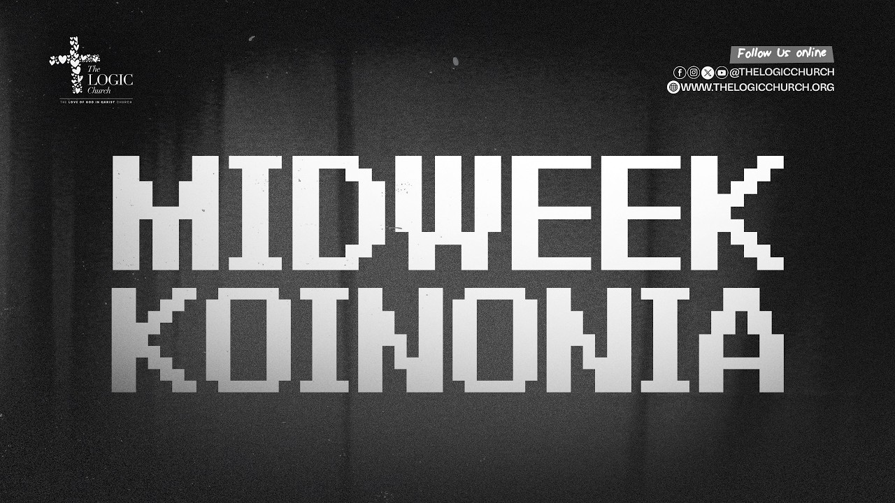 Midweek Koinonia | The LOGIC Church Lagos Island | 6th May 2026